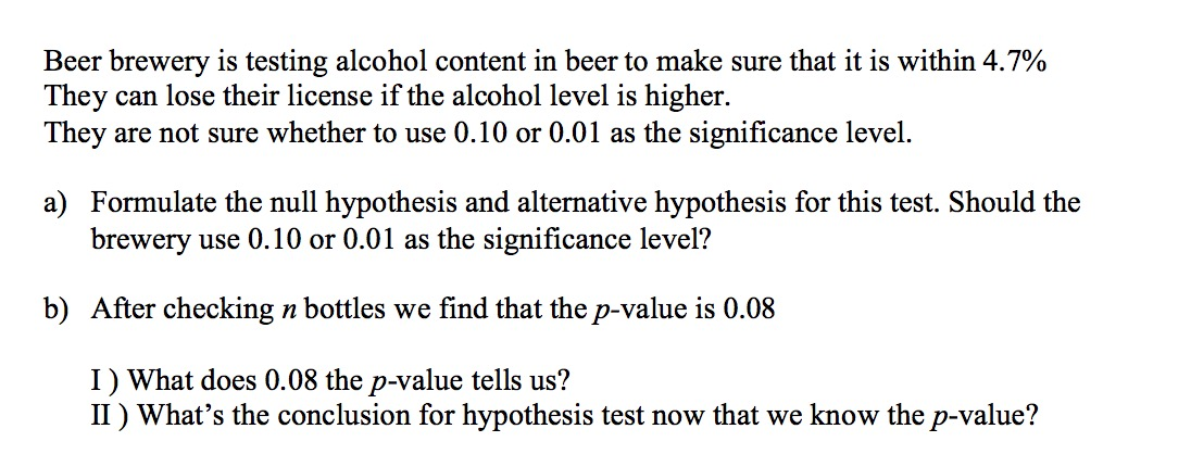 Solved Beer brewery is testing alcohol content in beer to | Chegg.com
