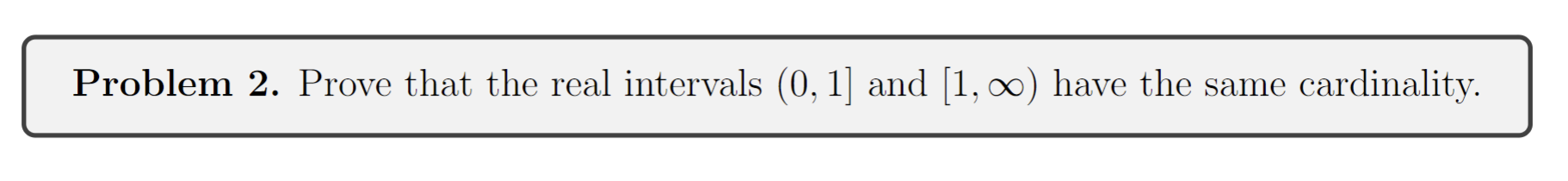 Solved Problem 2. Prove that the real intervals (0,1] and | Chegg.com
