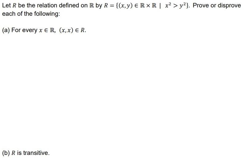 Solved Let R be the relation defined on R by R = {(x, y) RXR | Chegg.com