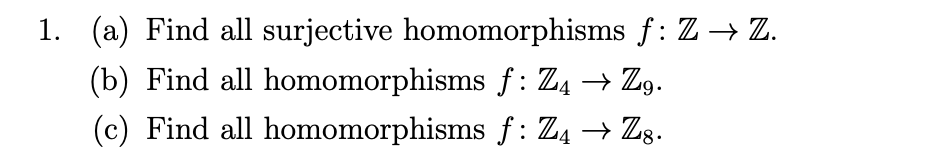 Solved 1. (a) Find all surjective homomorphisms f:Z→Z. (b) | Chegg.com