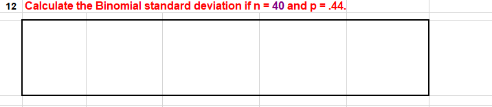 Solved 12 Calculate the Binomial standard deviation if n = | Chegg.com