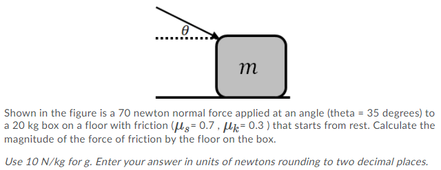 Solved Calculate the mag of force of friction by the floor | Chegg.com