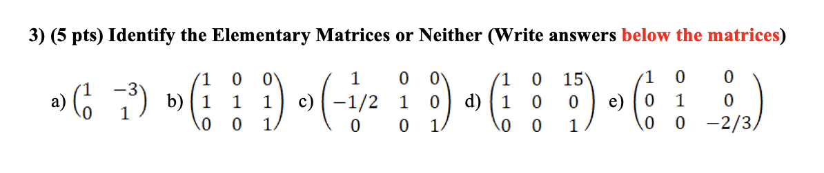 Solved 3) (5 pts) Identify the Elementary Matrices or | Chegg.com