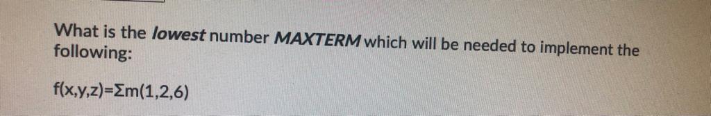Solved What is the lowest number MAXTERM which will be | Chegg.com