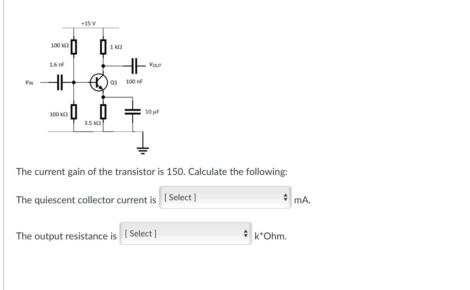 Solved The current gain of the transistor is 150 . Calculate | Chegg.com