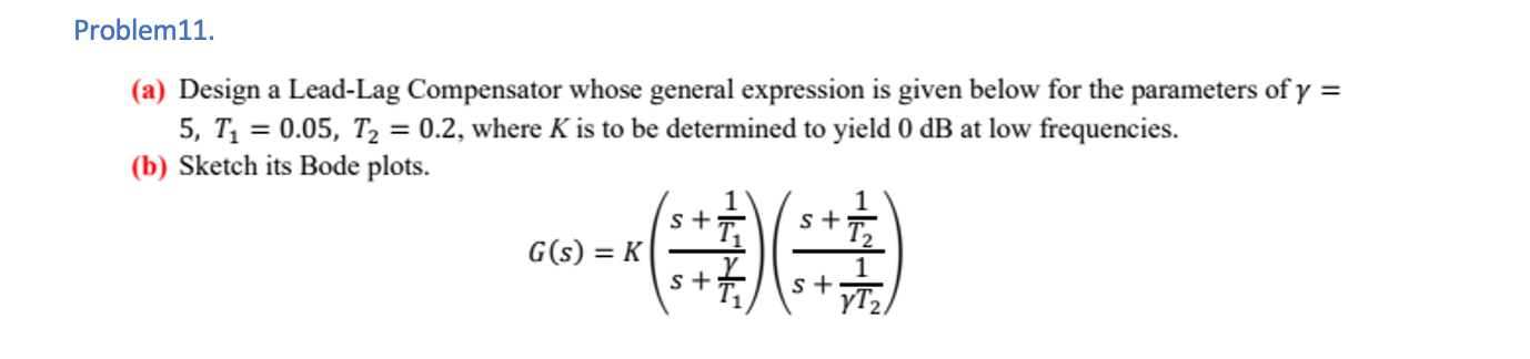 Solved (a) Design a Lead-Lag Compensator whose general | Chegg.com