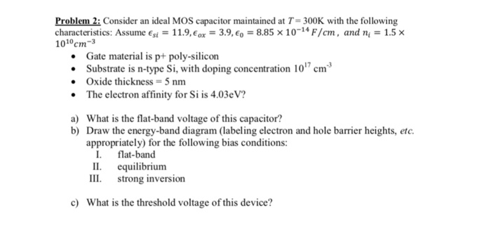 Solved Problem 2: Consider an ideal MOS capacitor maintained | Chegg.com
