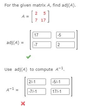 Solved For the given matrix A, find adj(A). 2 5 A = 7 17 17 | Chegg.com