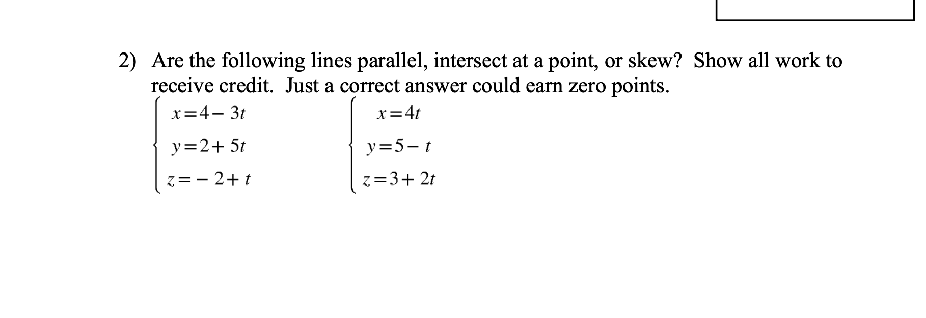 Solved Are the following lines parallel, intersect at a | Chegg.com