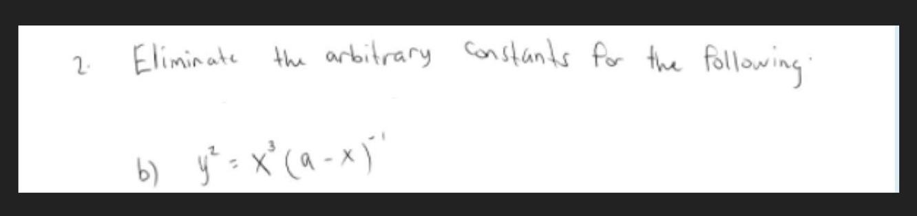 Solved 2 Eliminate the arbitrary constants for the | Chegg.com