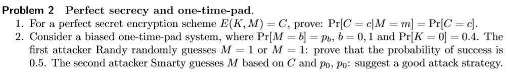 Solved Problem 2 Perfect secrecy and one-time-pad. 1. For a | Chegg.com