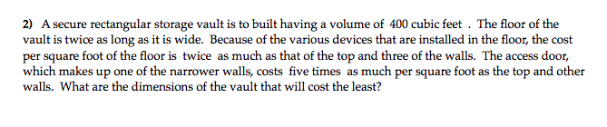 Solved 2) A secure rectangular storage vault is to built | Chegg.com