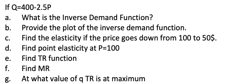 Solved If Q=400−2.5P a. What is the Inverse Demand Function? | Chegg.com