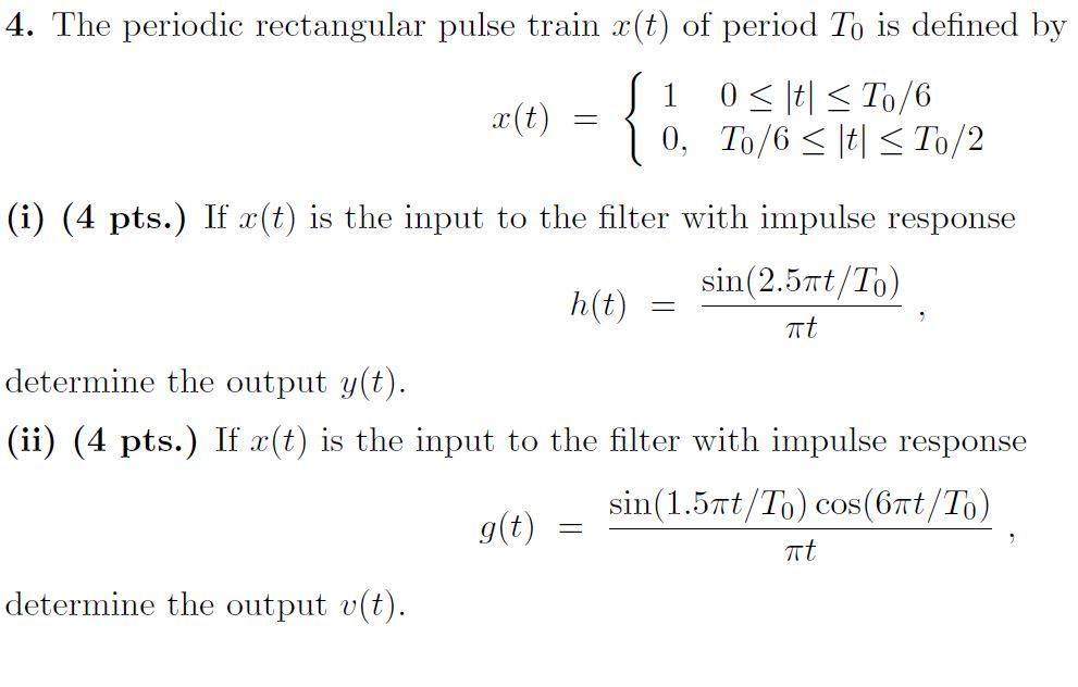 Solved 4. The periodic rectangular pulse train x(t) of | Chegg.com
