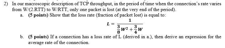 Solved 2) In our macroscopic description of TCP throughput, | Chegg.com