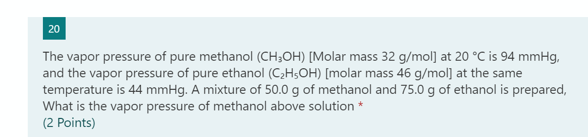 Solved 20 The vapor pressure of pure methanol (CH3OH) [Molar | Chegg.com