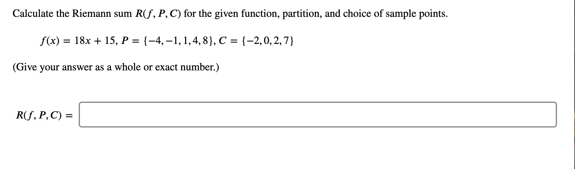 Solved Calculate the Riemann sum R(f, P, C) for the given | Chegg.com