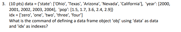 Solved (10 pts) data = \{'state': ['Ohio', 'Texas', | Chegg.com