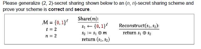 Please generalize (2,2)-secret sharing shown below to | Chegg.com