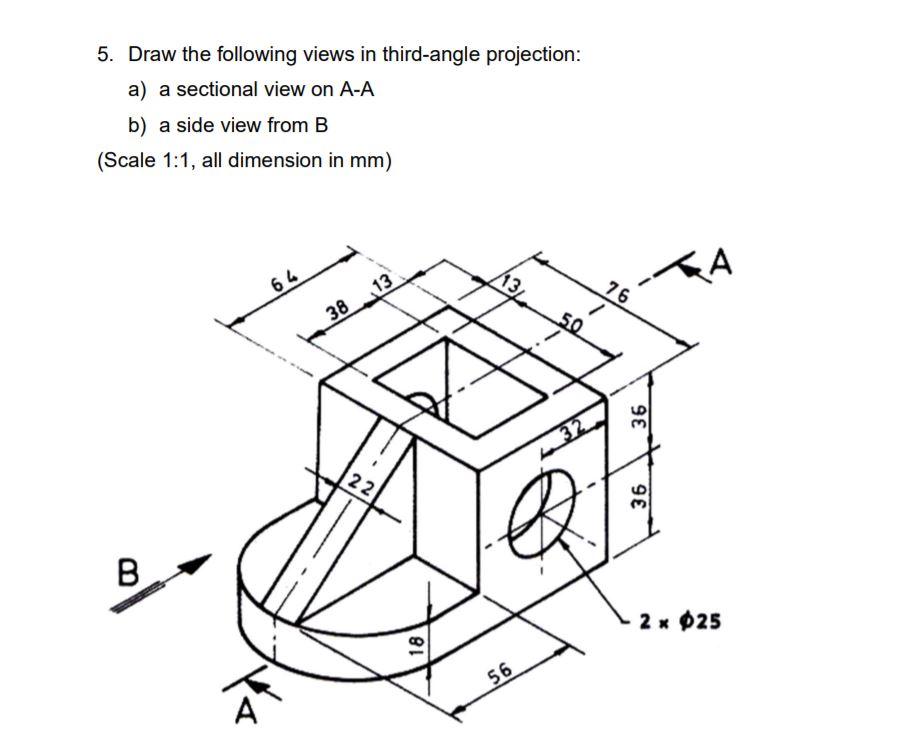 Solved 5. Draw the following views in third-angle | Chegg.com