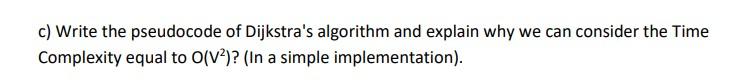Solved c) Write the pseudocode of Dijkstra's algorithm and | Chegg.com