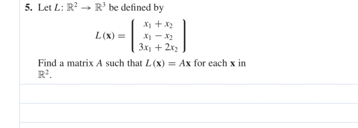 Solved 5. Let L: R2 R3 be defined by → X1 + x2 L(x) = Xi — | Chegg.com