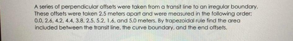 Solved A series of perpendicular offsets were taken from a | Chegg.com