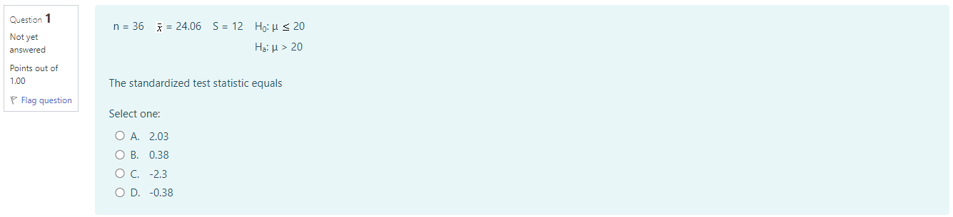 Solved n=36,x‾=24.06,S=12,H0:μ≤20Ha:μ>20The standardized | Chegg.com