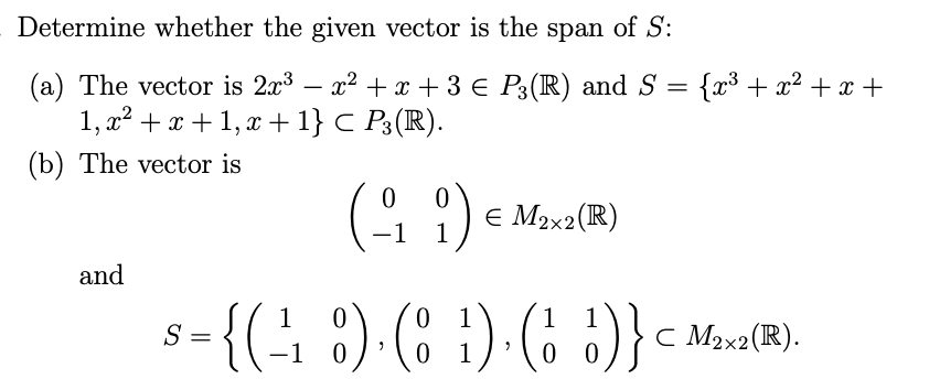 Solved Determine whether the given vector is the span of S : | Chegg.com