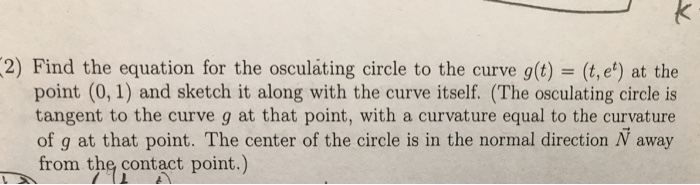 Solved Find the equation for the osculating circle to the | Chegg.com