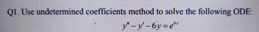 Solved Q1. Use undetermined coefficients method to solve the | Chegg.com