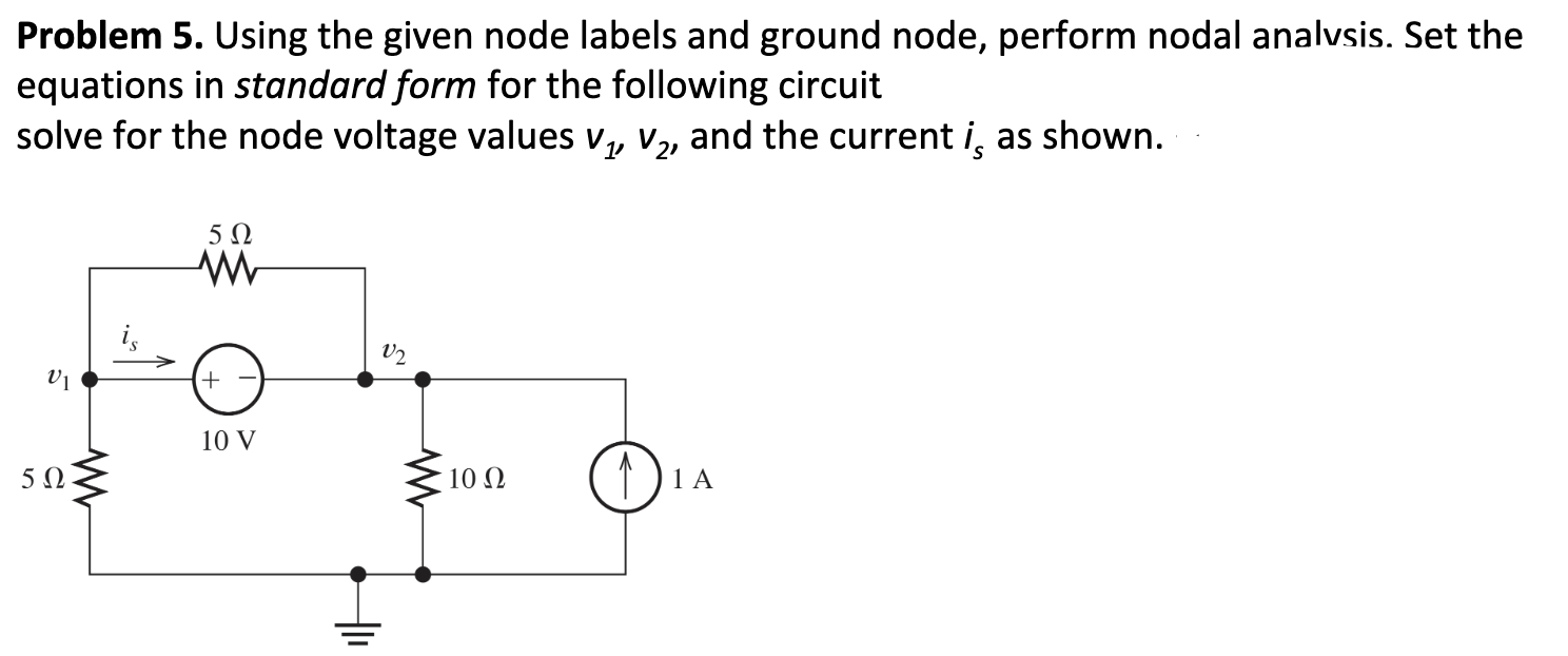 Solved Problem 5. Using the given node labels and ground | Chegg.com Solved Problem 5. Using the given node labels and ground | Chegg.com
