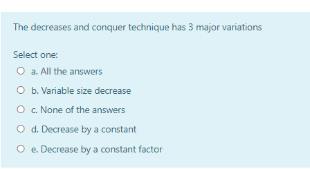 Solved The decreases and conquer technique has 3 major | Chegg.com