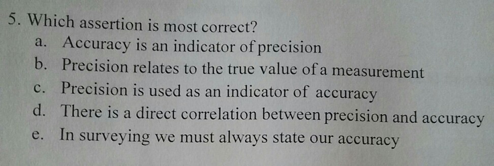 Solved 5. Which assertion is most correct? a. Accuracy is an | Chegg.com