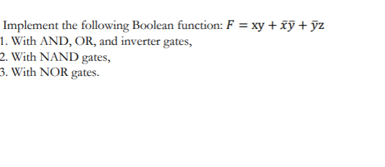 Solved Implement the following Boolean function: F = xy + xy | Chegg.com