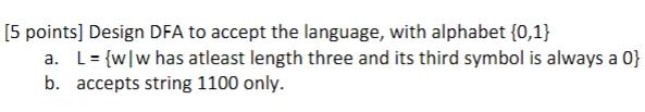 Solved [5 points] Design DFA to accept the language, with | Chegg.com