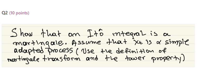 Solved Show that an Itô integral is a martingale. Assume | Chegg.com