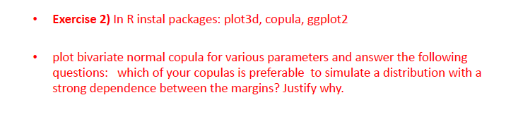 Exercise 2) In R instal packages: plot3d, copula, | Chegg.com