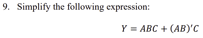 Solved 9. Simplify the following expression: Y=ABC+(AB)′C | Chegg.com
