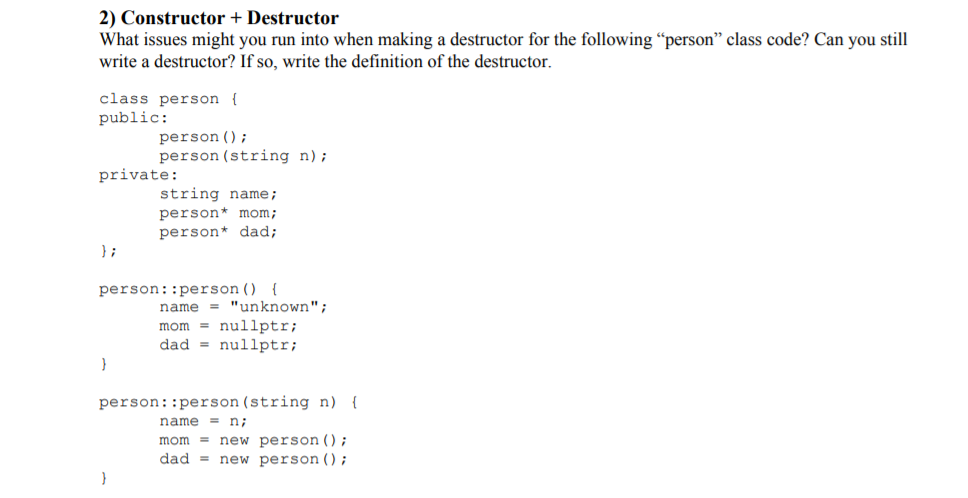 Solved 2) Constructor + Destructor What issues might you run | Chegg.com