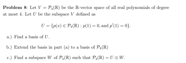 Solved Problem 8: Let V=P4(R) be the R-vector space of all | Chegg.com
