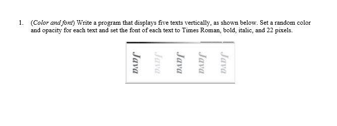 Solved 1. (Color and font) Write a program that displays | Chegg.com