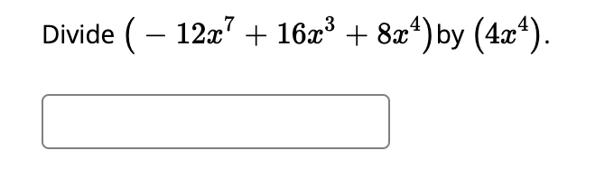 Solved (−12x7+16x3+8x4) by (4x4) | Chegg.com