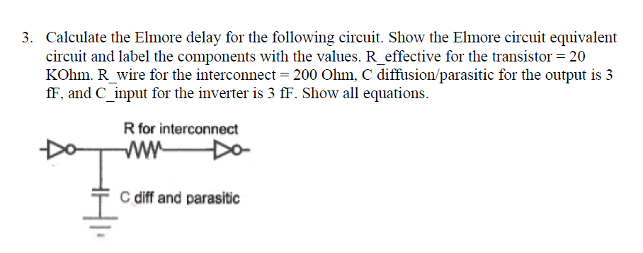 Solved 3. Calculate the Elmore delay for the following | Chegg.com