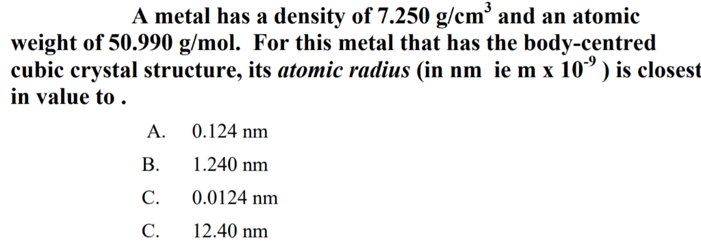 Solved A metal has a density of 7.250 g/cm' and an atomic | Chegg.com
