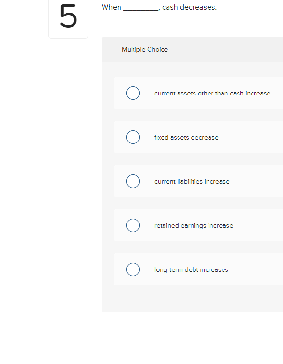 Solved When cash increases. 4 Multiple Choice long-term debt | Chegg.com