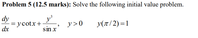 Solved Problem 5(12.5 marks): Solve the following initial | Chegg.com