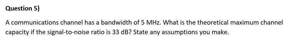 Solved Question 5) A communications channel has a bandwidth | Chegg.com