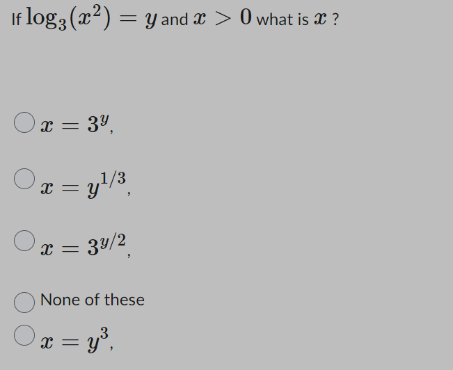 Solved If log3(x2)=y and x>0 what is x ? x=3y,x=y1/3,x=3y/2, | Chegg.com