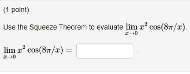 Solved (1 point) Use the Squeeze Theorem to evaluate lim x | Chegg.com